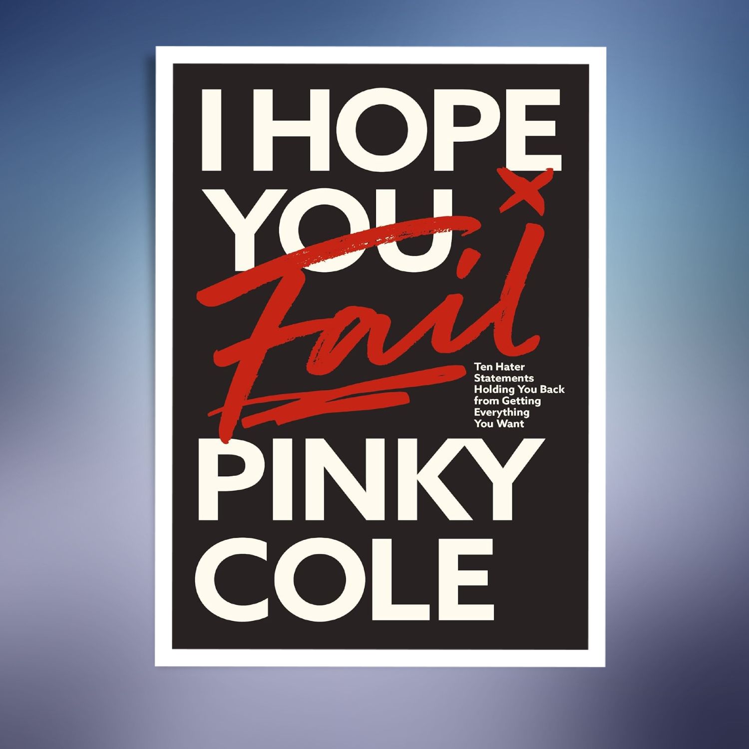 I Hope You Fail: Ten Hater Statements Holding You Back from - Inspire ...