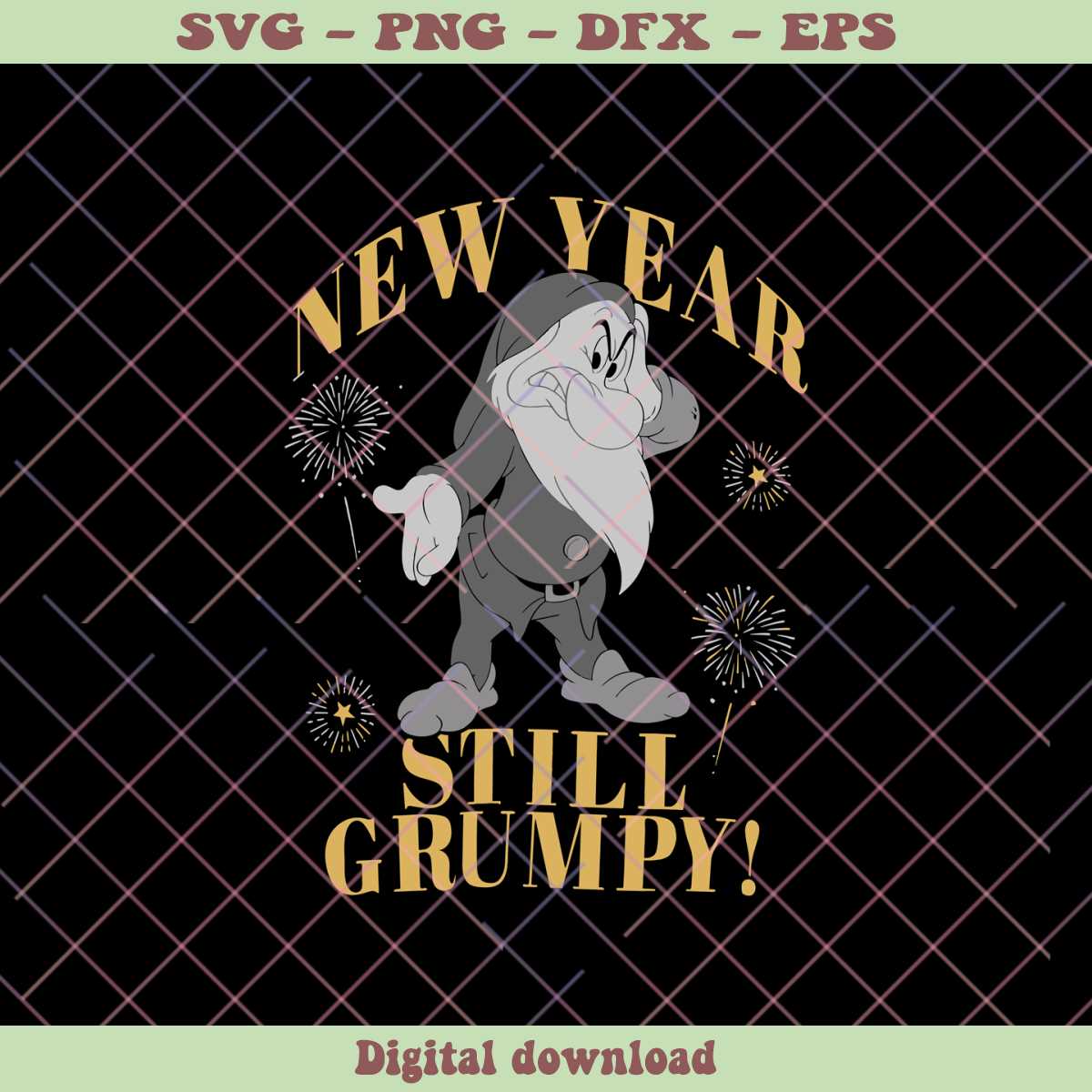 New Year Still Grumpy Funny Dwarfs SVG Digital Cricut File | Inspire Uplift