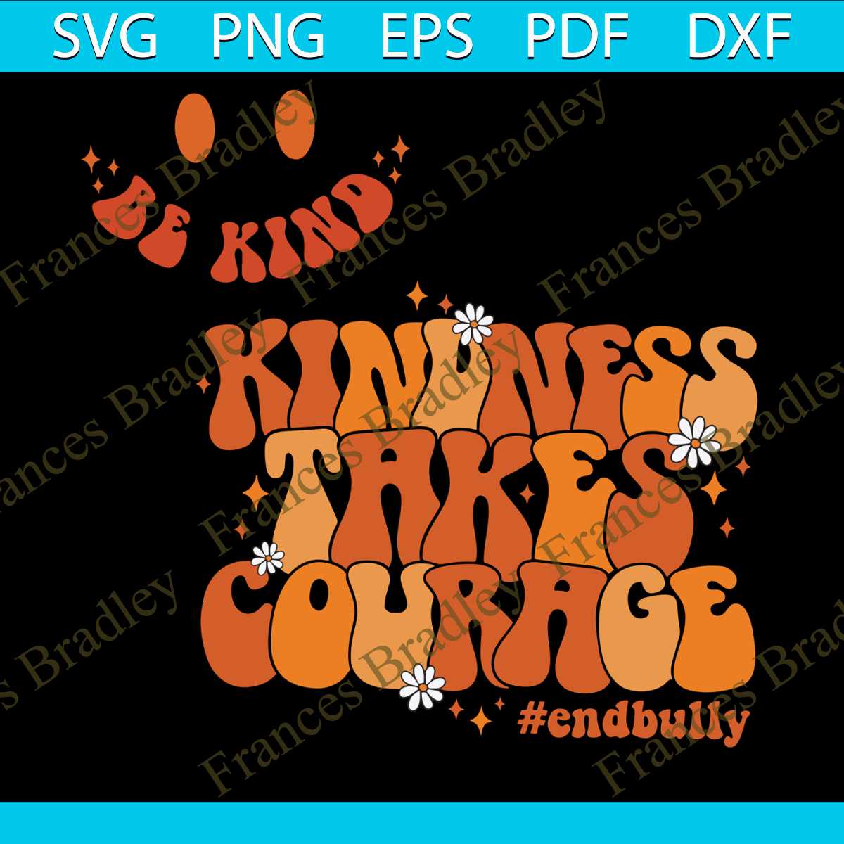 Kindness Takes Courage Be Kind SVG Cutting Digital File - Inspire Uplift