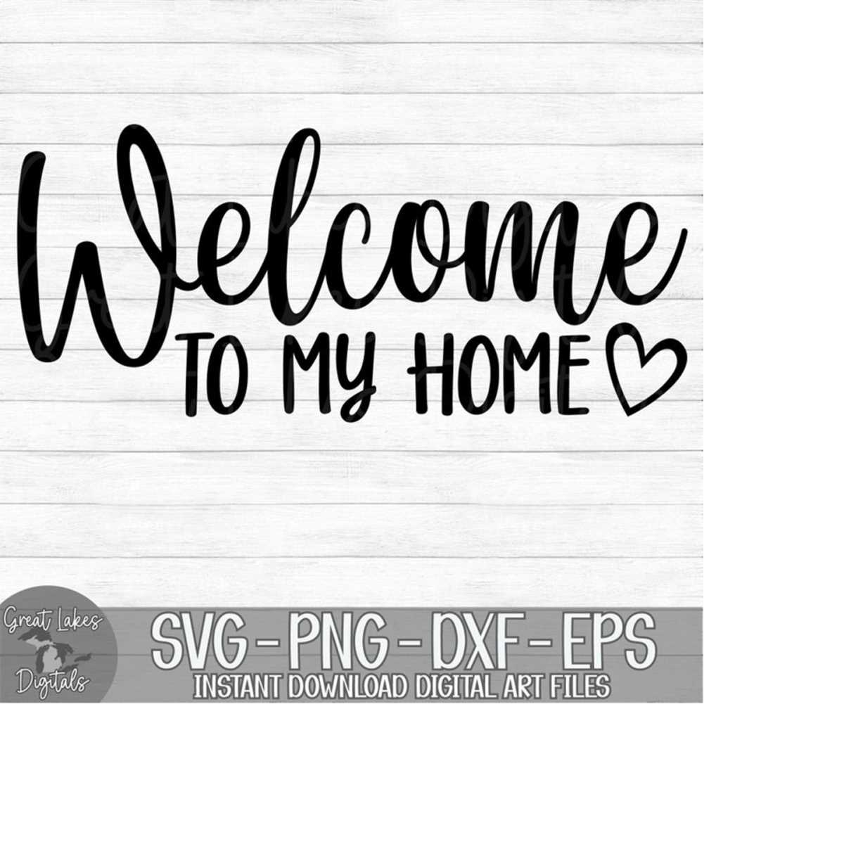 Welcome To My Home - Instant Digital Download - svg, png, dx | Inspire ...