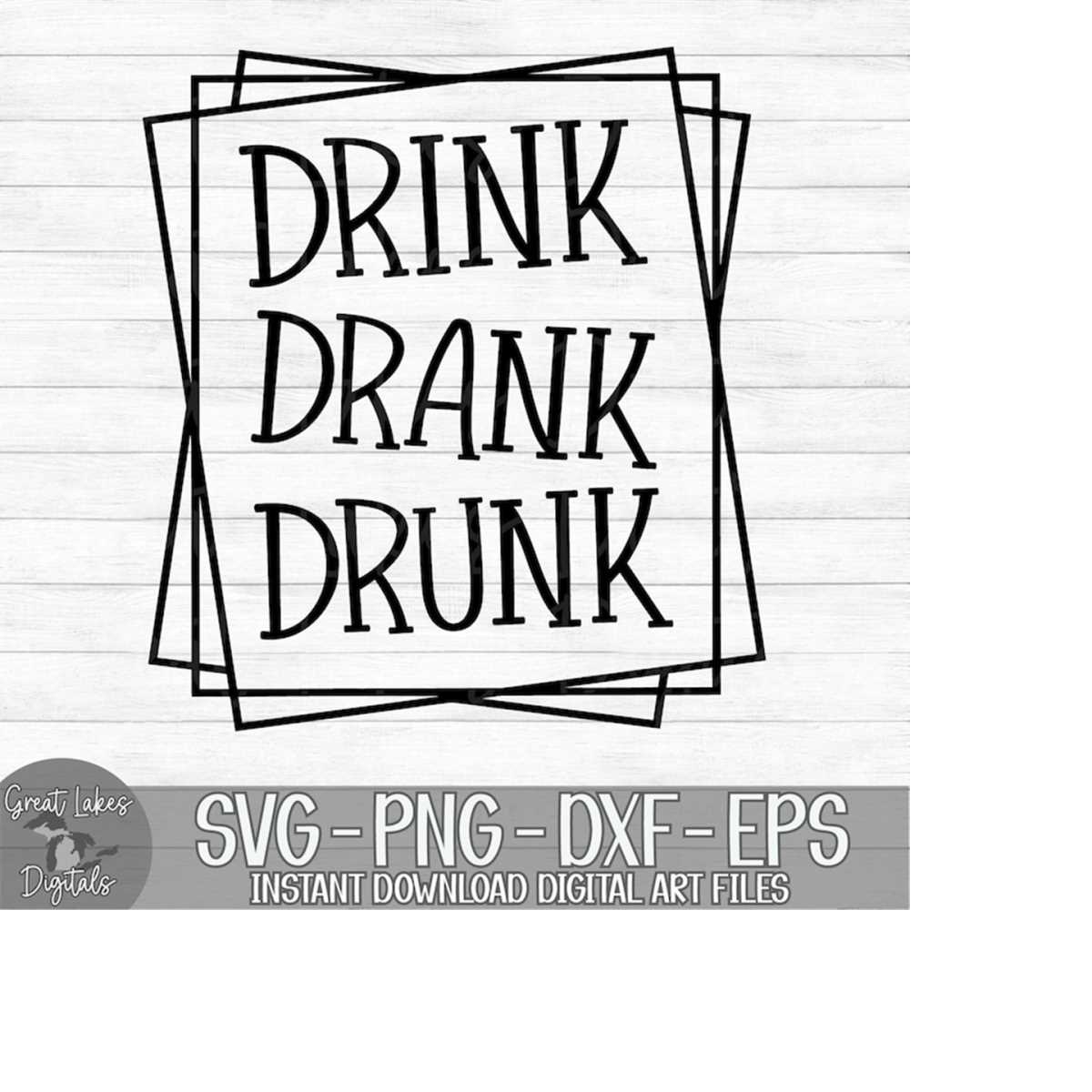 Drink Drank Drunk - Instant Digital Download - svg, png, dxf - Inspire ...