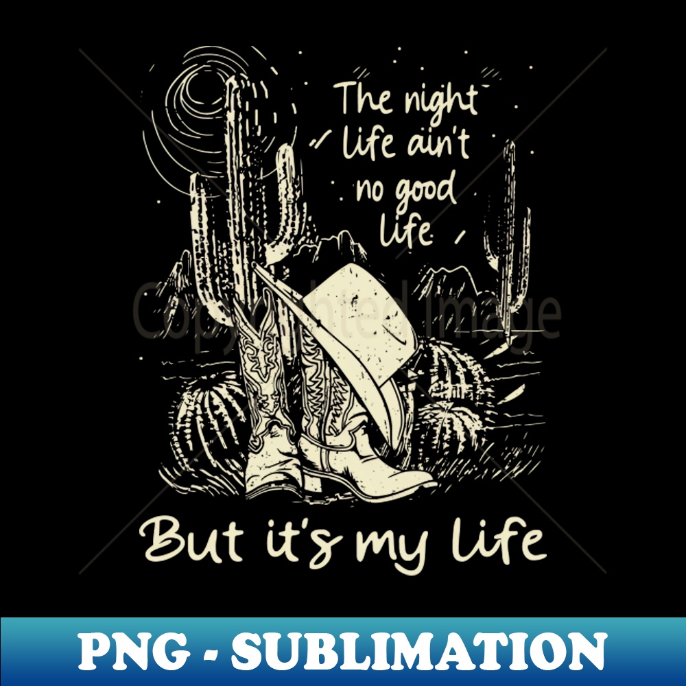 The Night Life Aint No Good Life But Its My Life Cowgirl Hat | Inspire ...