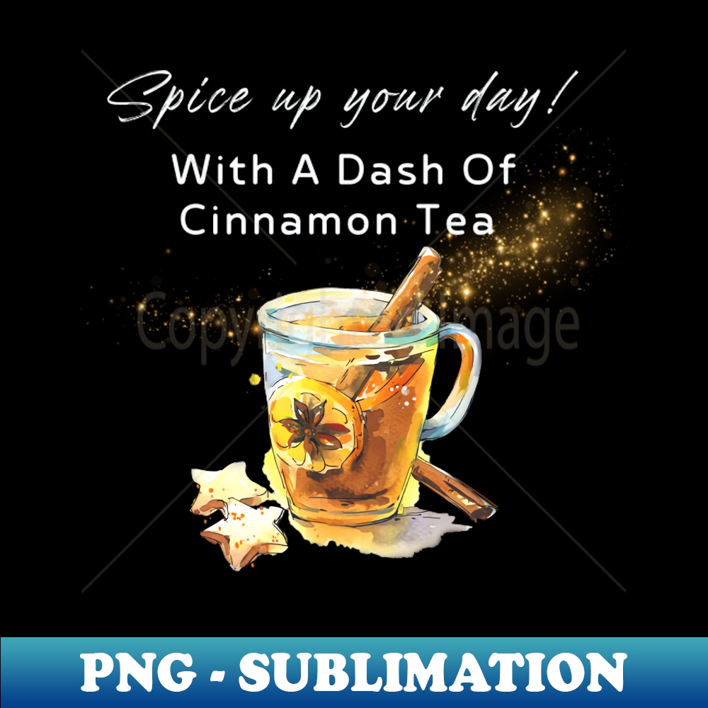Spice up day with cinnamon tea - Stylish Sublimation Digital | Inspire ...