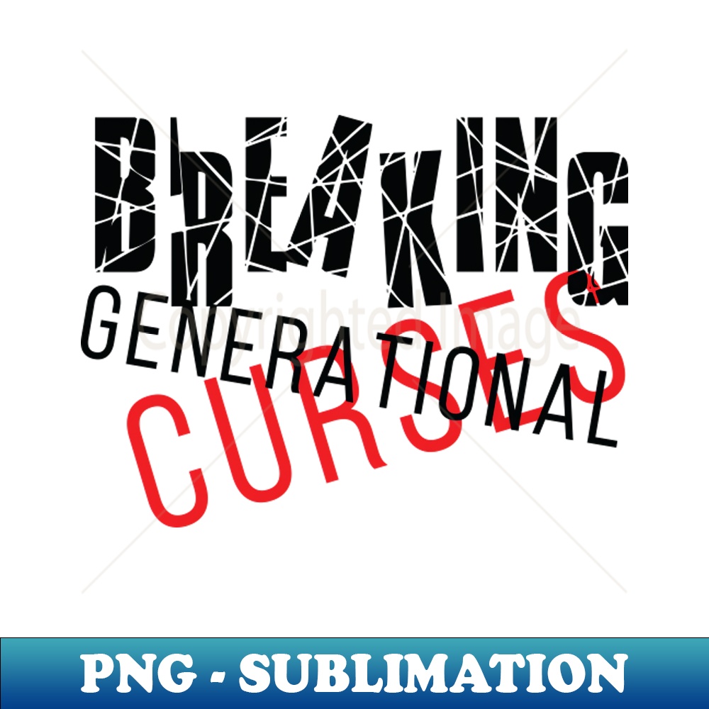 Breaking Generation Curses - High-Resolution PNG Sublimation | Inspire ...