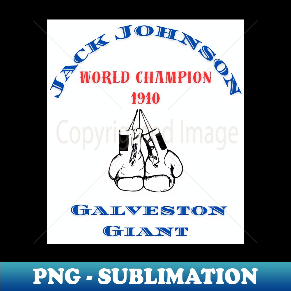 Jack Johnson - The Galveston Giant - Exclusive PNG Sublimati | Inspire ...