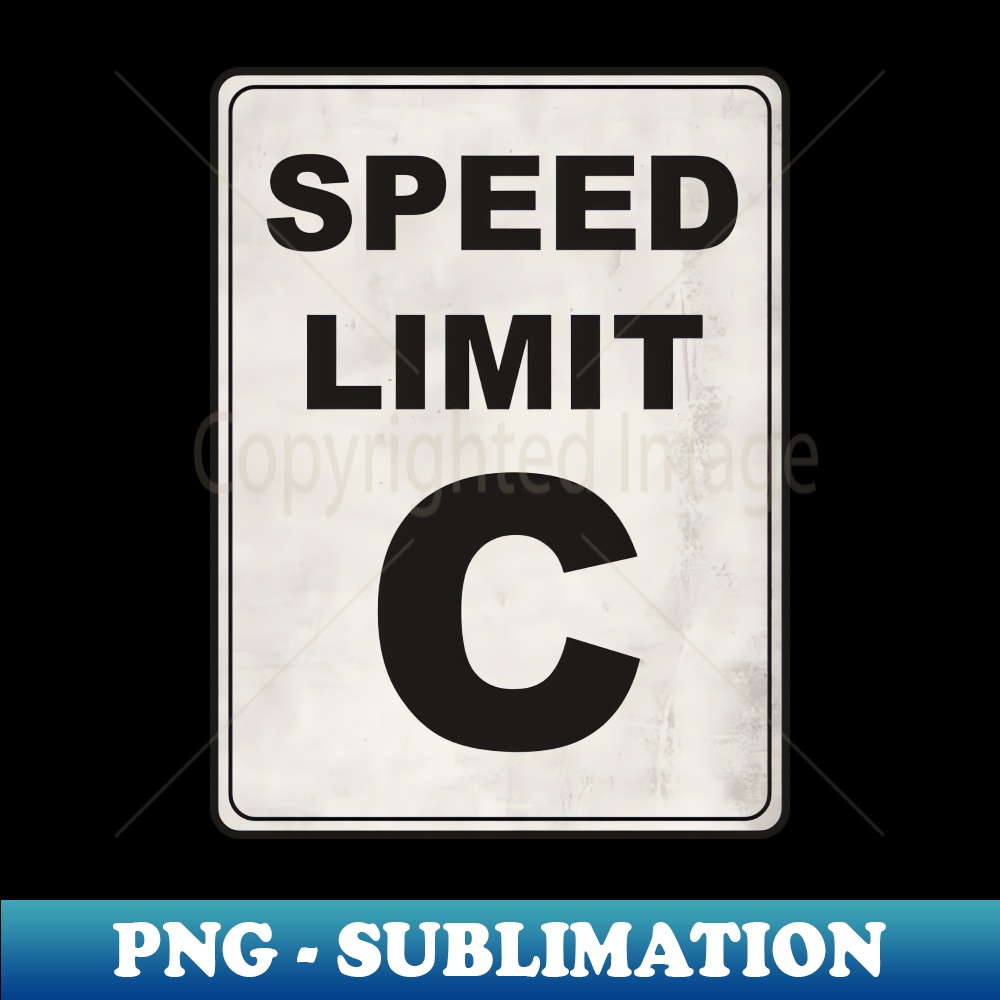 Speed Limit C - Creative Sublimation PNG Download - Revoluti - Inspire ...