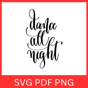 Dance All Night Svg, Dance Svg, Dance All Night Quote Letter | Inspire ...