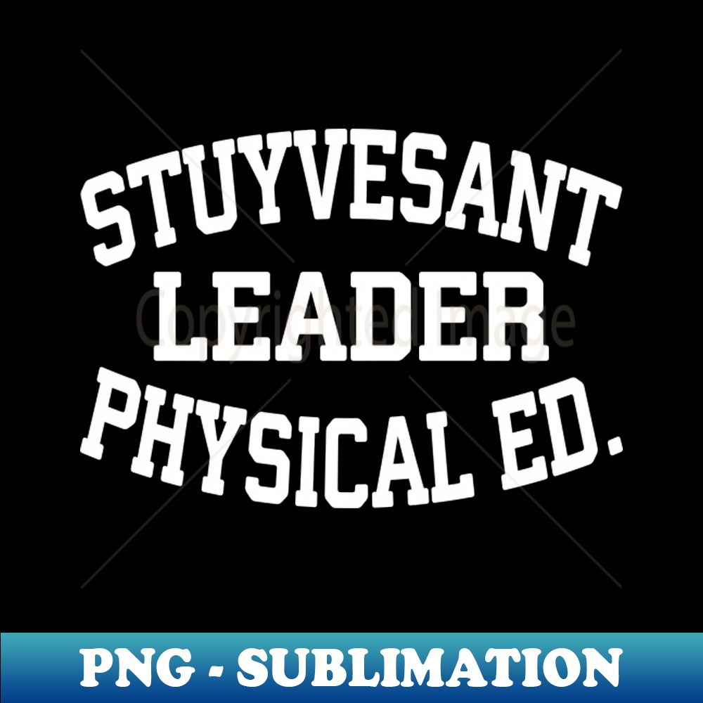 Stuyvesant Physical Ed Leader - PNG Sublimation Digital Down | Inspire ...