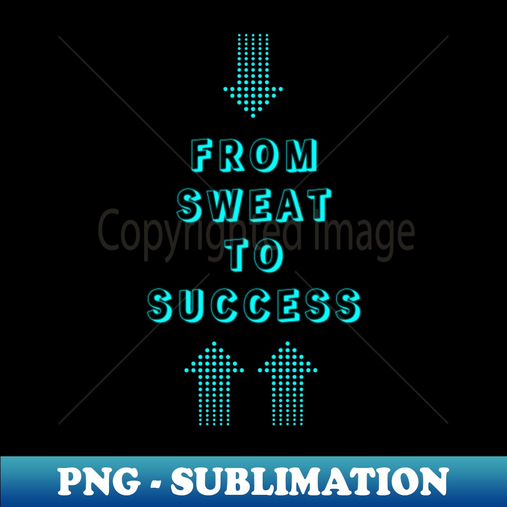 Sweat to Success Journey - Modern Sublimation PNG File - Bol | Inspire ...