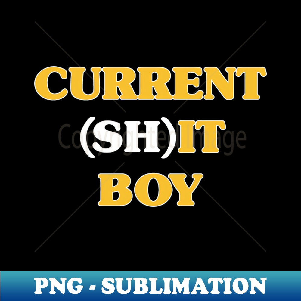 Current Shit Boy - Aesthetic Sublimation Digital File - Unle | Inspire ...