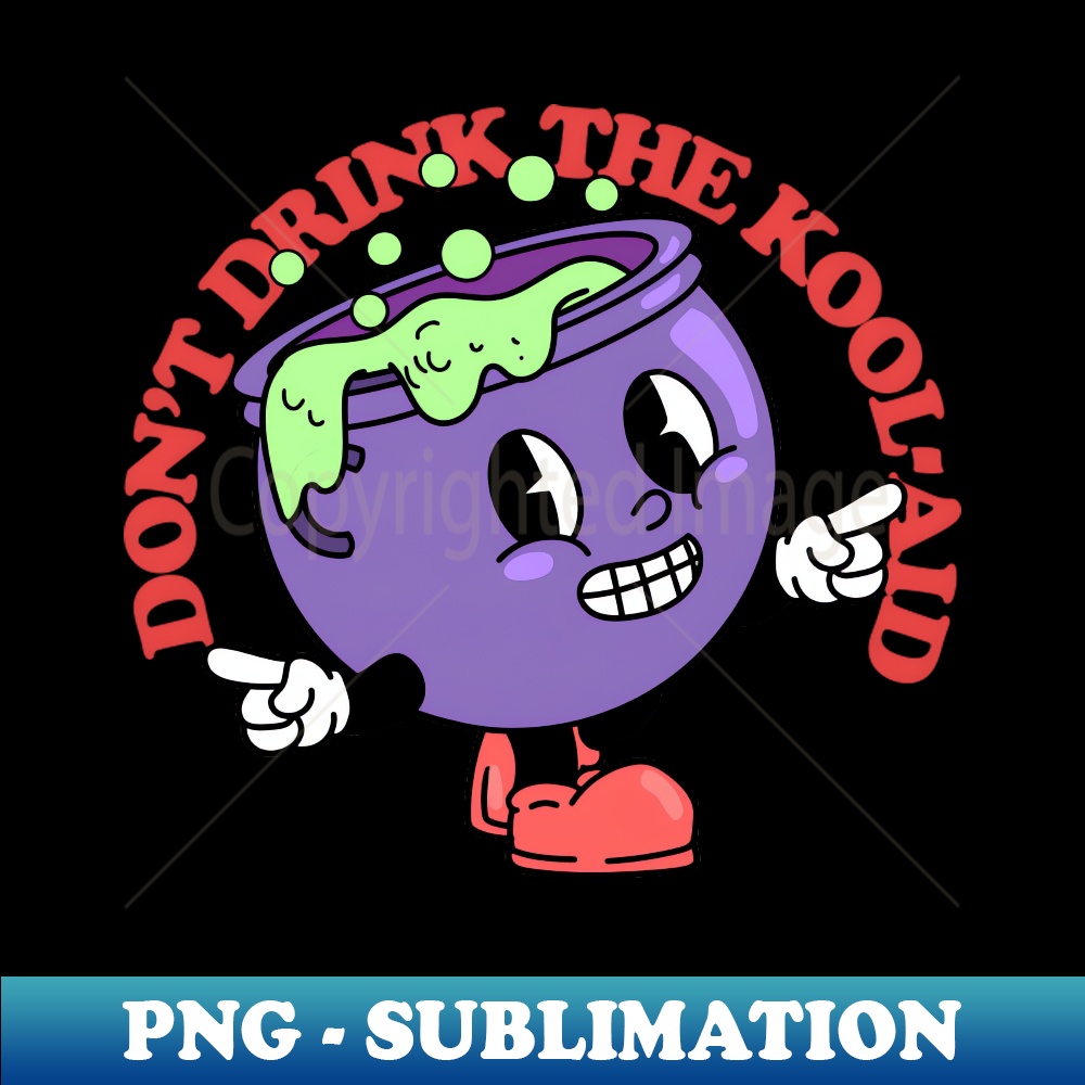 Dont Drink The Kool-Aid - Decorative Sublimation PNG File - | Inspire ...