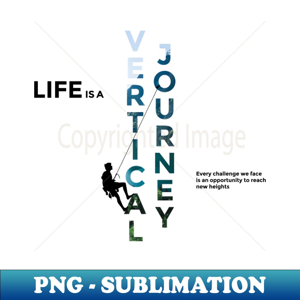 Life is a vertical journey - Stylish Sublimation Digital Dow | Inspire ...