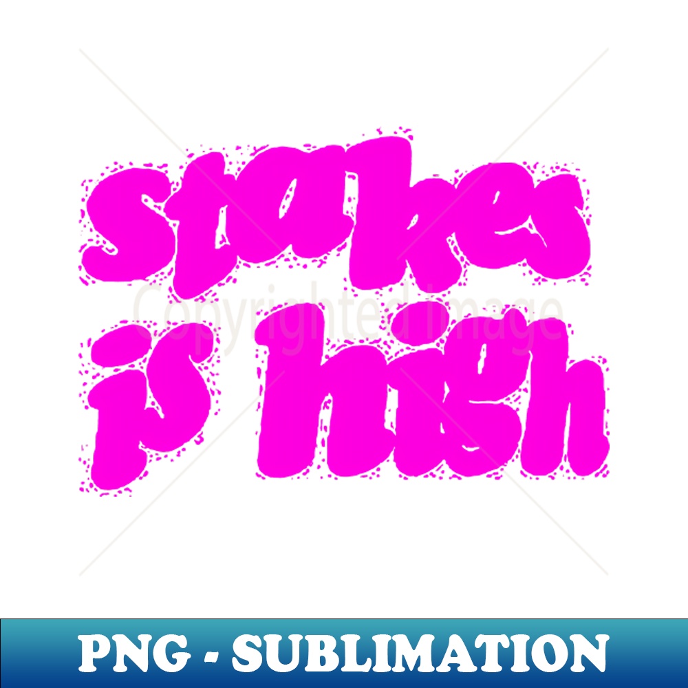 Stakes is High - Soul - High-Quality PNG Sublimation Downloa | Inspire ...