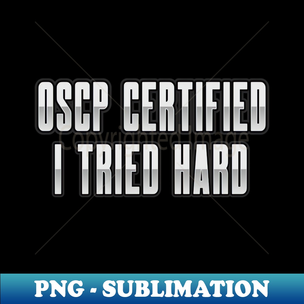 Cybersecurity OSCP Certified I Tried Hard Metal - High-Resol - Inspire ...