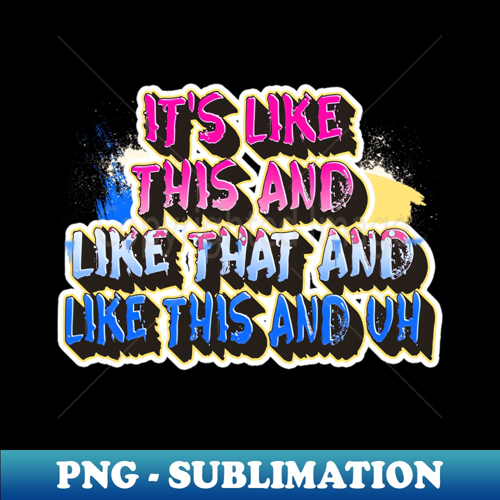 Its Like This And Like That And Like This And Uh Colorful De | Inspire ...