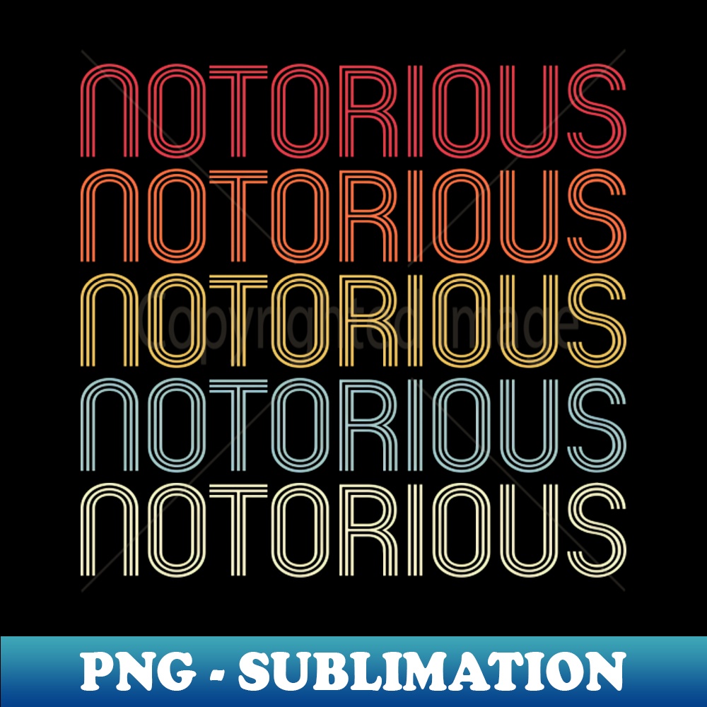 Retro Notorious Wordmark Repeat - Vintage Style - Sublimatio | Inspire ...