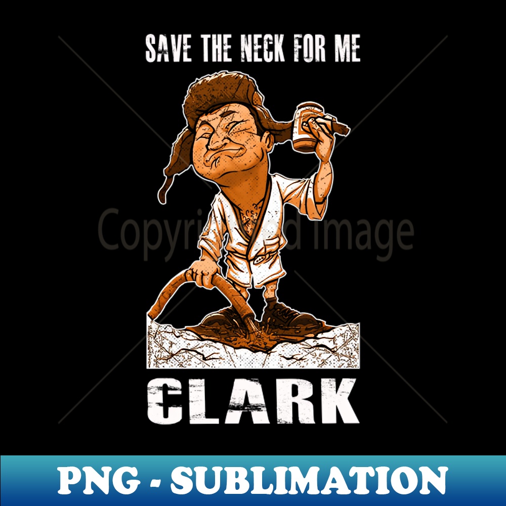 Save The Neck for Me - PNG Transparent Digital Download File - Inspire ...