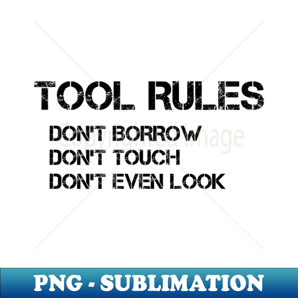 Set Your Tool Rules Straight with this Hilarious Dont Borrow | Inspire ...