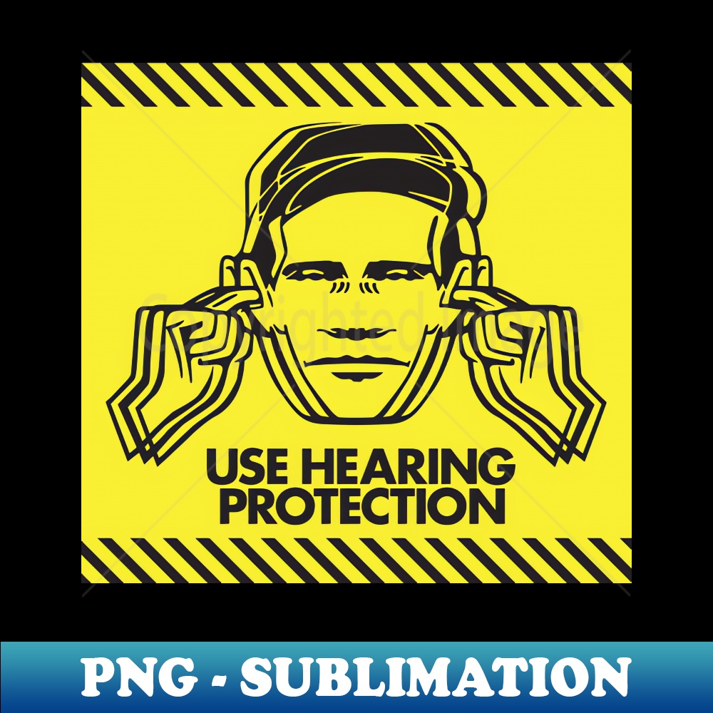 Use Hearing Protection - Instant PNG Sublimation Download - | Inspire ...