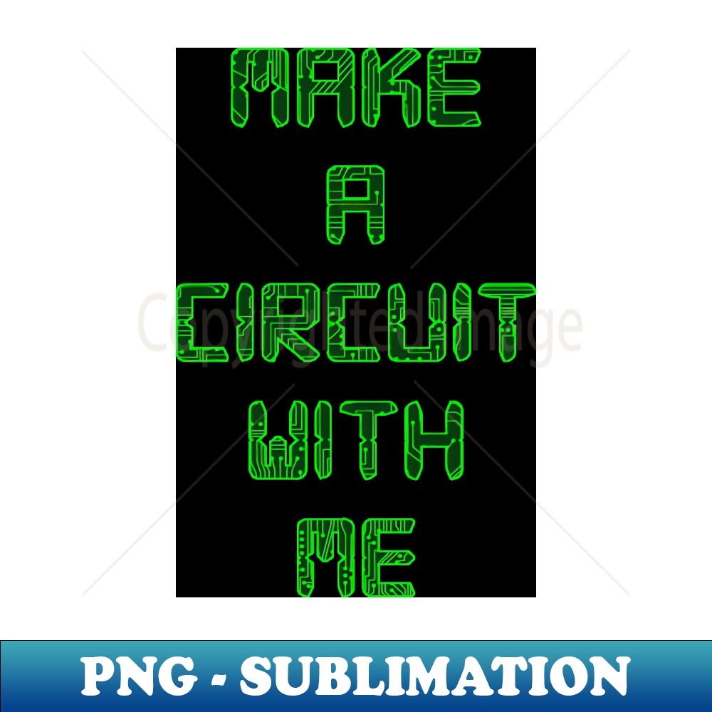 Make A Circuit With Me - Artistic Sublimation Digital File - - Inspire ...