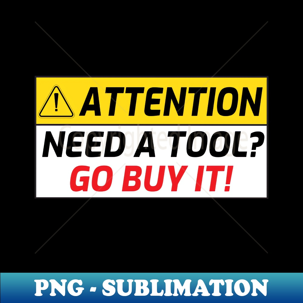 Need A Tool Go Buy It Funny Tool Box Warning sign - Instant | Inspire ...