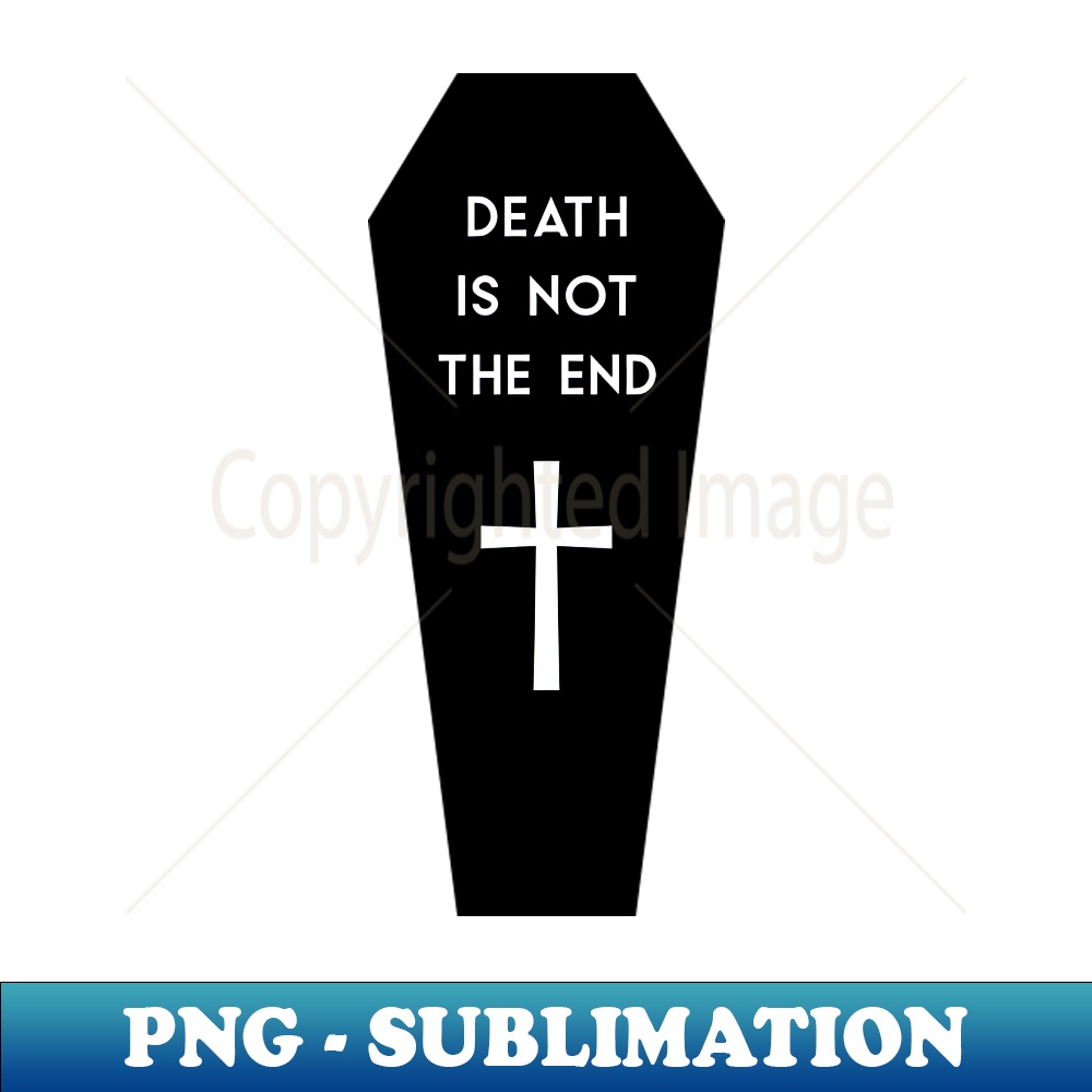Death Is Not The End coffin - Sublimation-Ready PNG File - P | Inspire ...