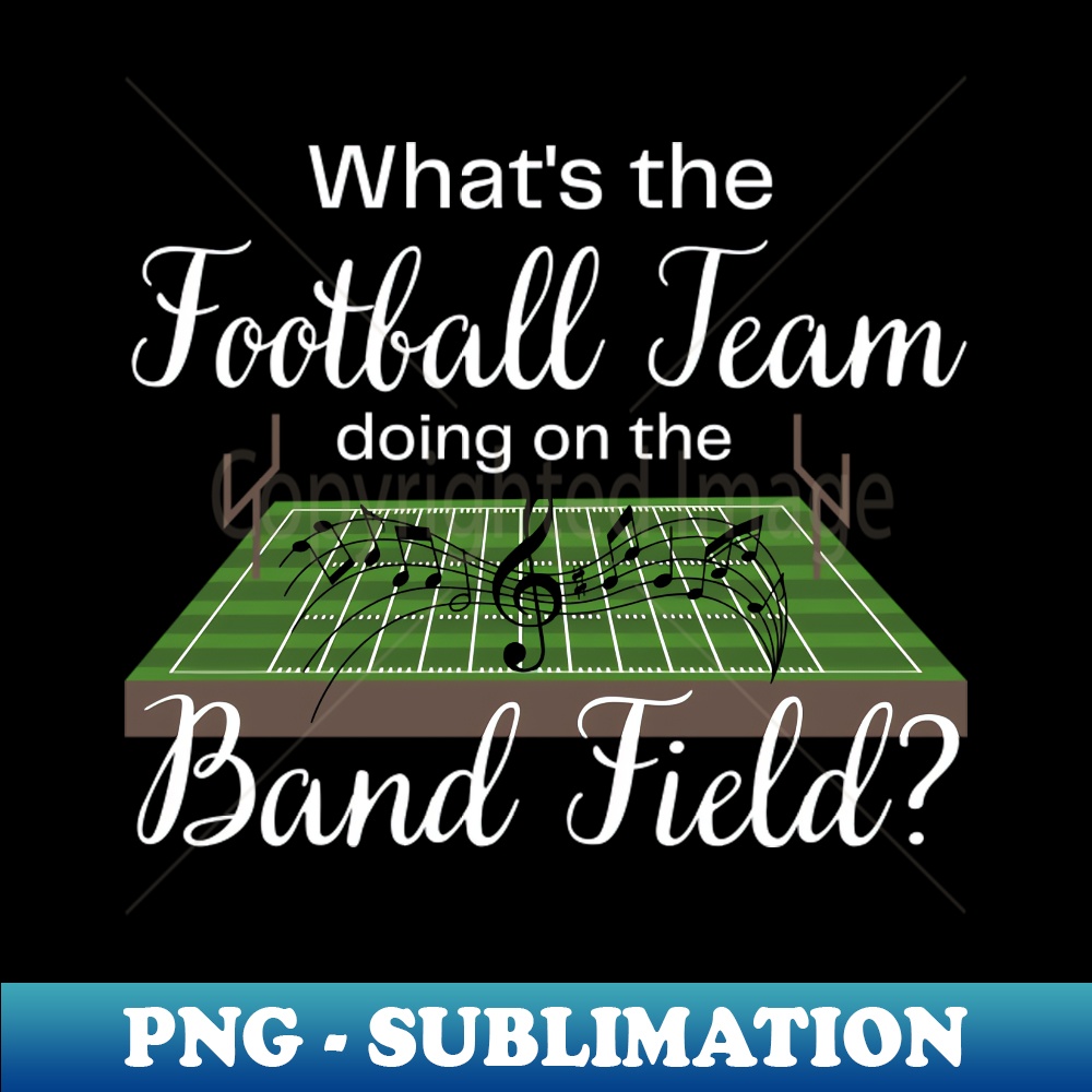 Marching Band Gift Football Team on the Band Field Funny - E | Inspire ...