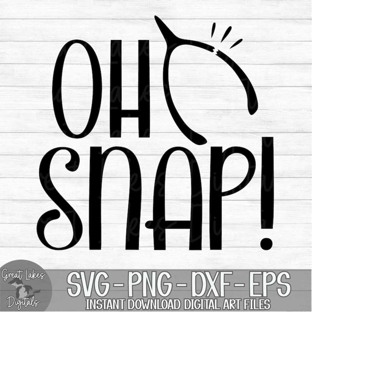 Oh Snap! - Instant Digital Download - svg, png, dxf, and eps - Inspire ...