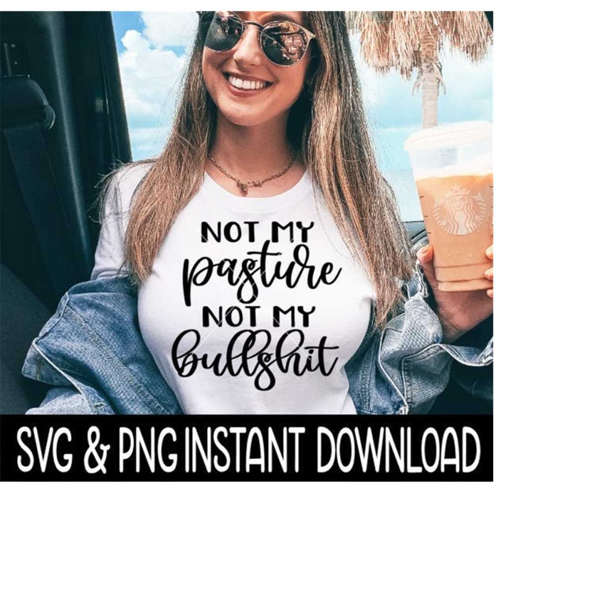 Not My Pasture Not My Bullshit Svg | Inspire Uplift