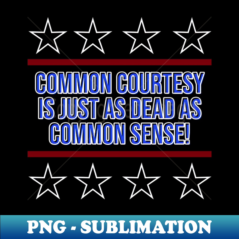 Common Courtesy Is Dead - Aesthetic Sublimation Digital File | Inspire ...