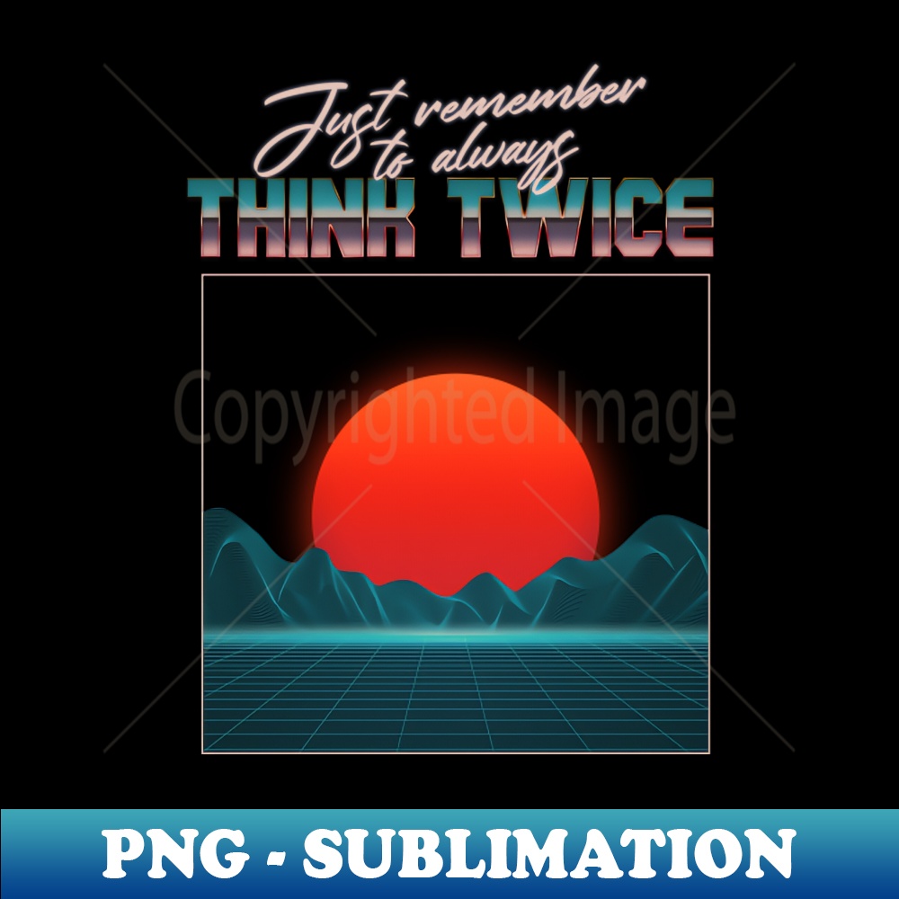 play 80s remember to always think twice - PNG Sublimation Di | Inspire ...