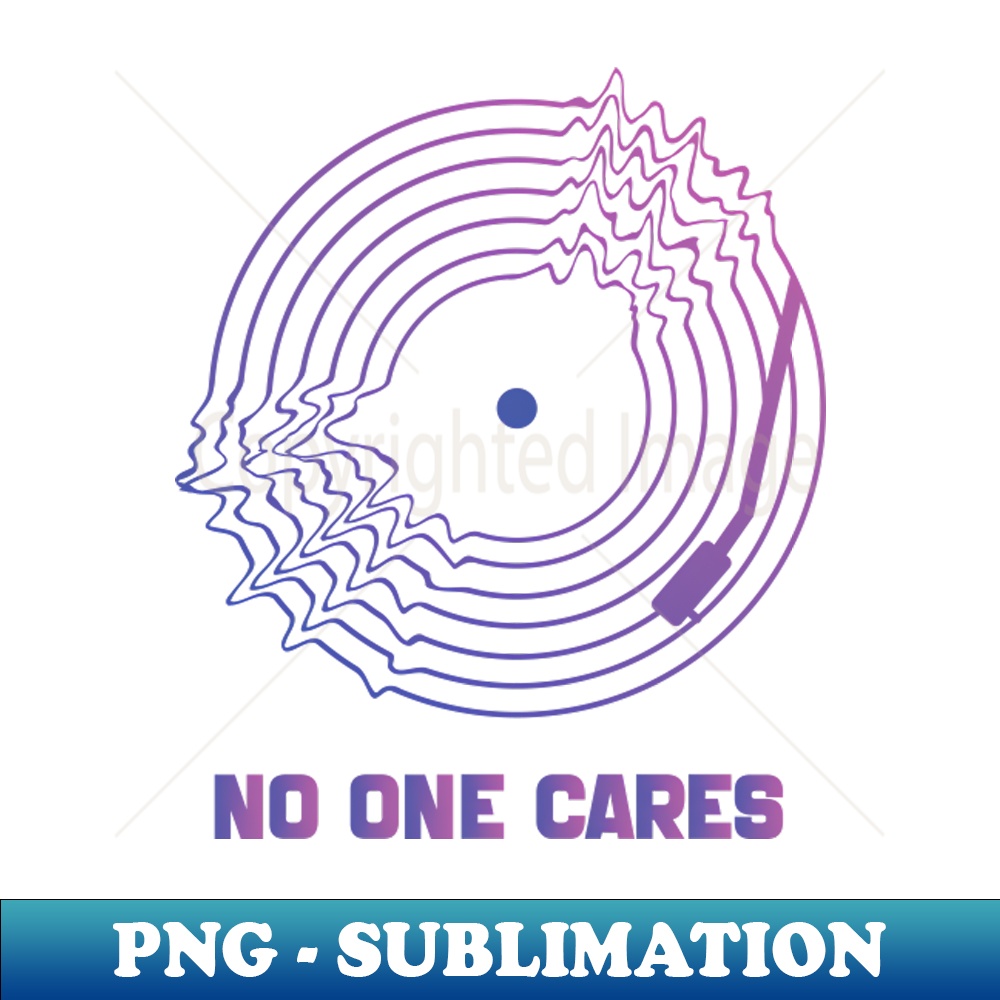 No One Cares - High-Resolution PNG Sublimation File - Bring | Inspire ...