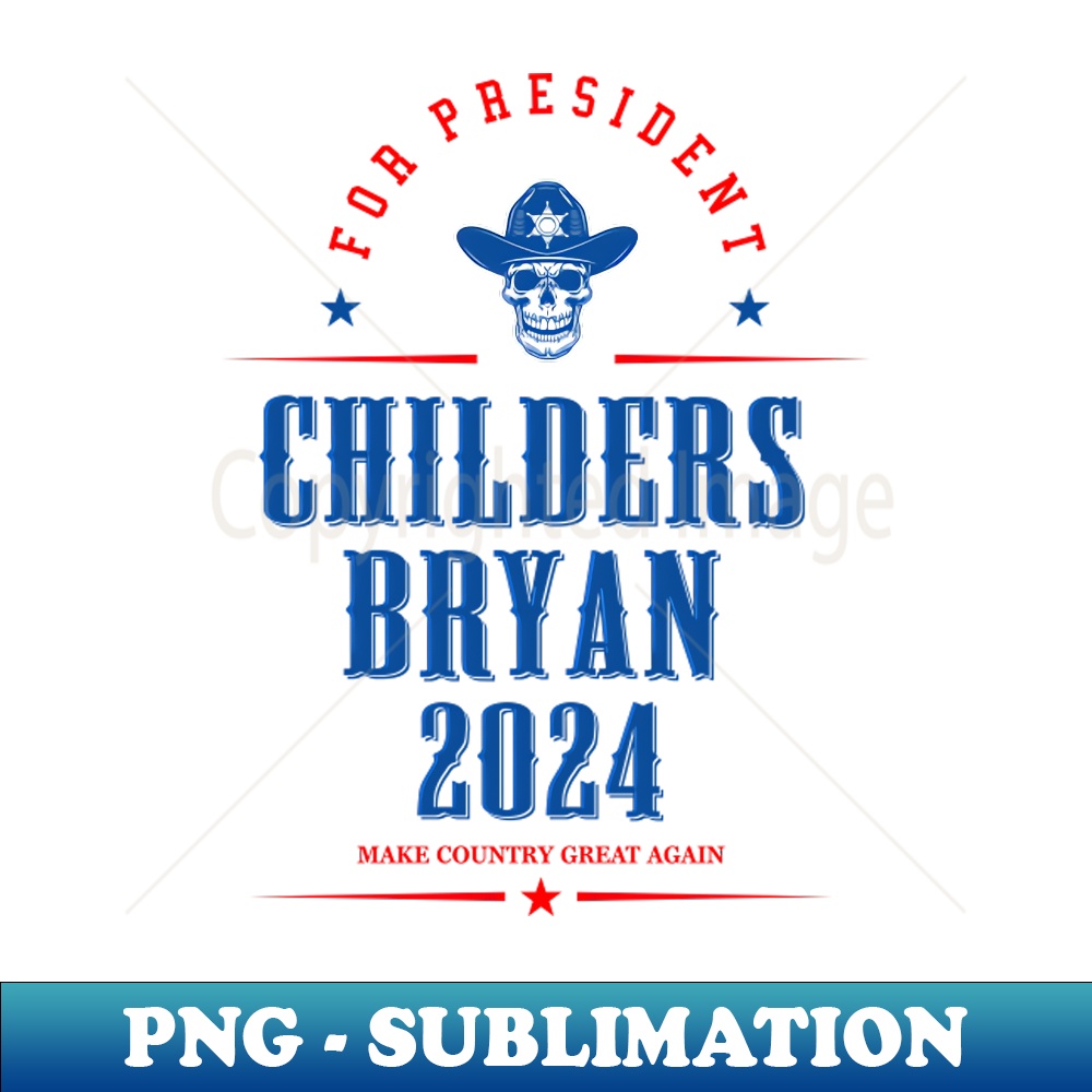 Childers Bryan 2024 For President - Exclusive PNG Sublimatio - Inspire ...