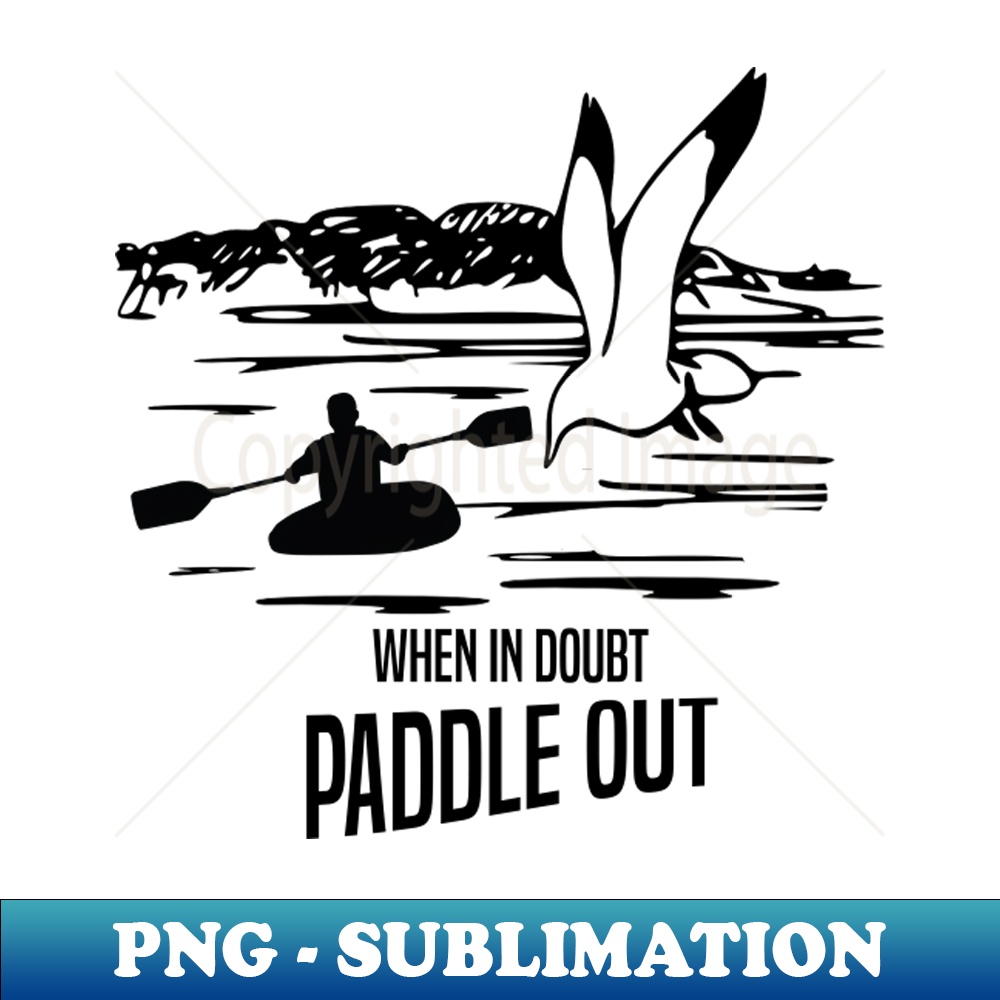 When in doubt paddle out - Professional Sublimation Digital | Inspire ...