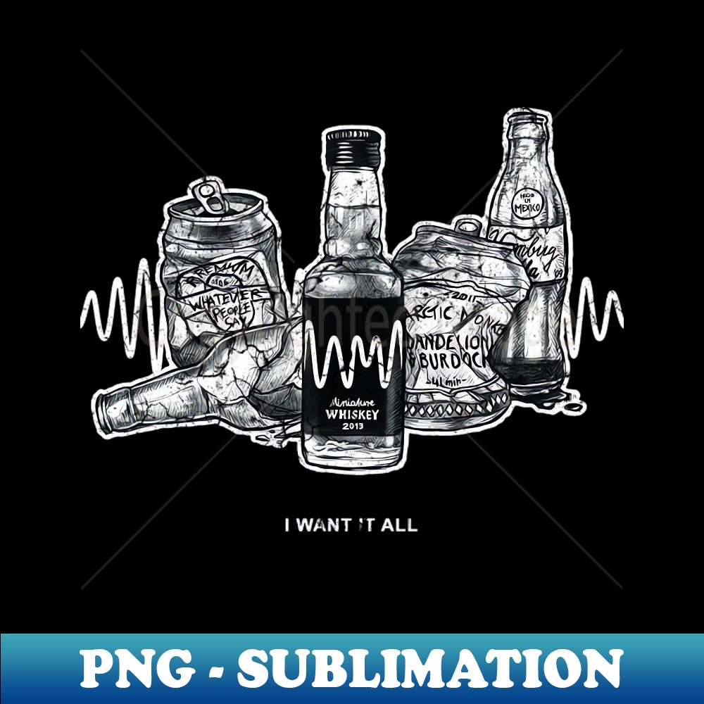 i want all whiske - Professional Sublimation Digital Downloa | Inspire ...