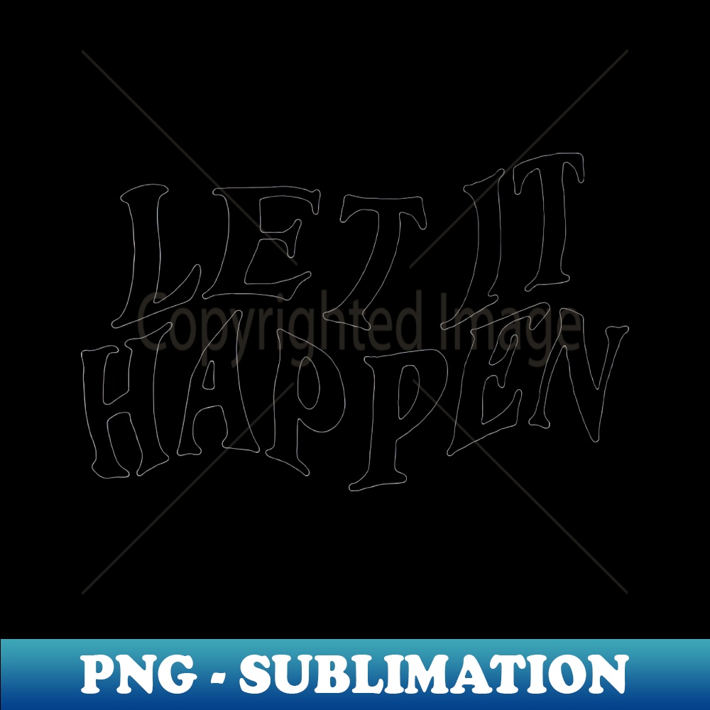 LET IT HAPPEN - PNG Transparent Sublimation Design - Bold & - Inspire ...