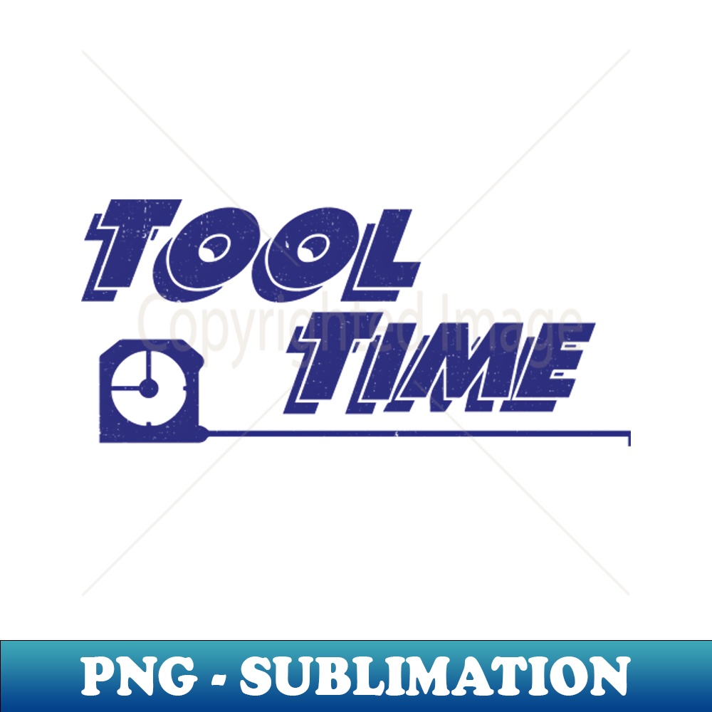 Tool Time - vintage logo - High-Resolution PNG Sublimation F | Inspire ...