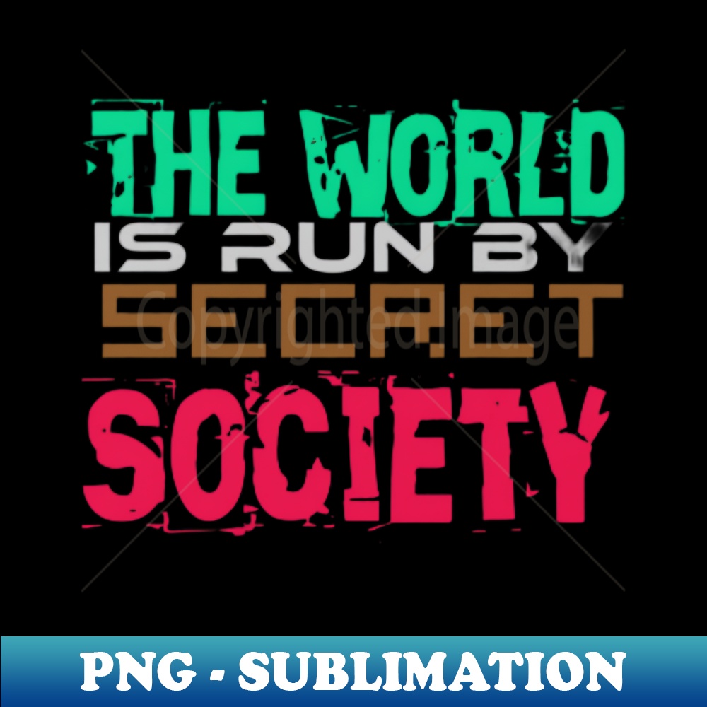 The World is run by the Secret Society Black - Vintage Subli | Inspire ...