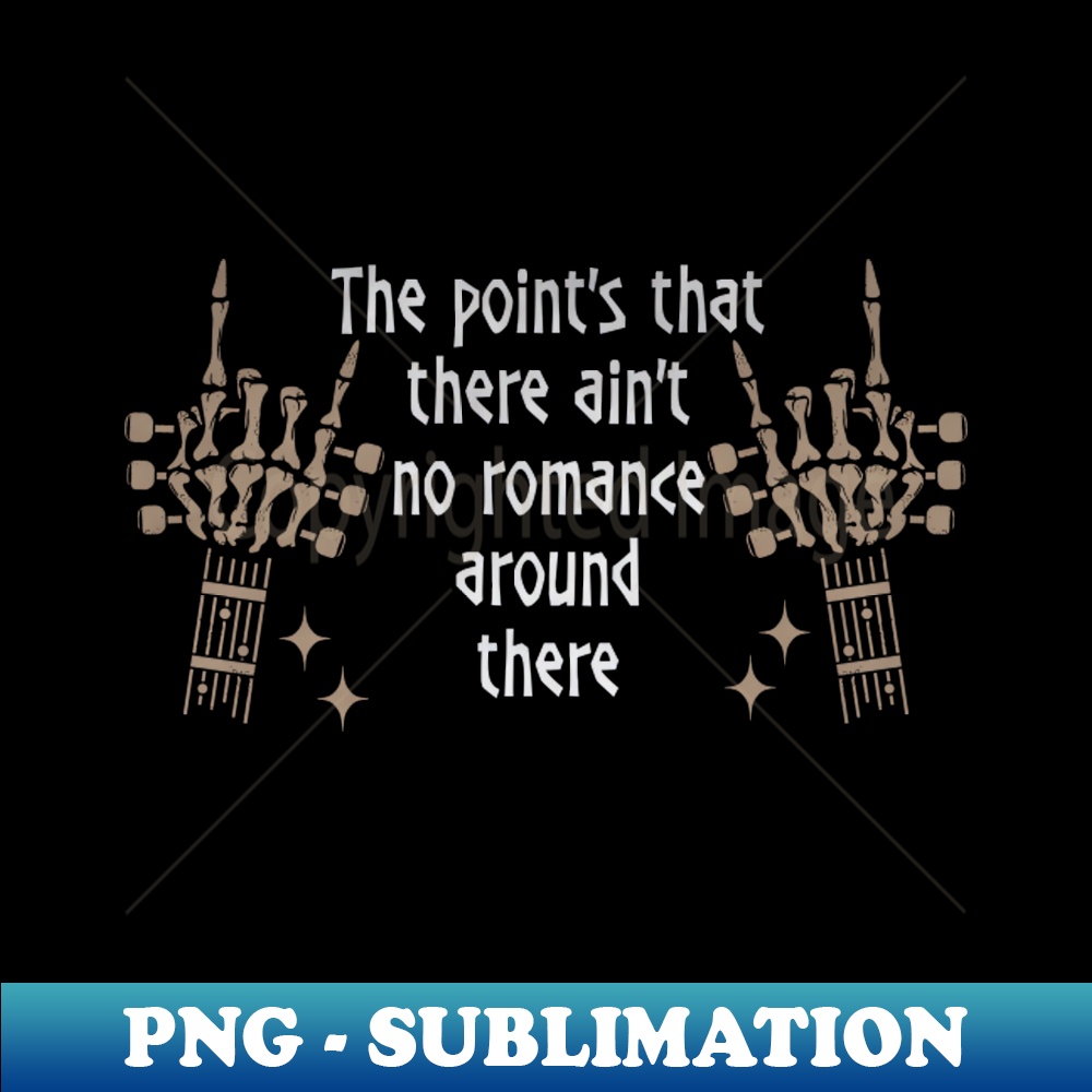 The Points That There Aint No Romance Around There Skeleton | Inspire ...