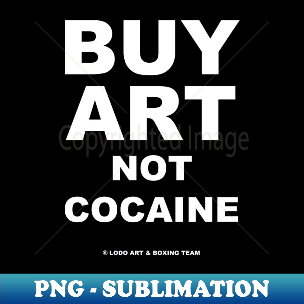 BUY ART NO COCAINE - PNG Transparent Sublimation Design - St | Inspire ...