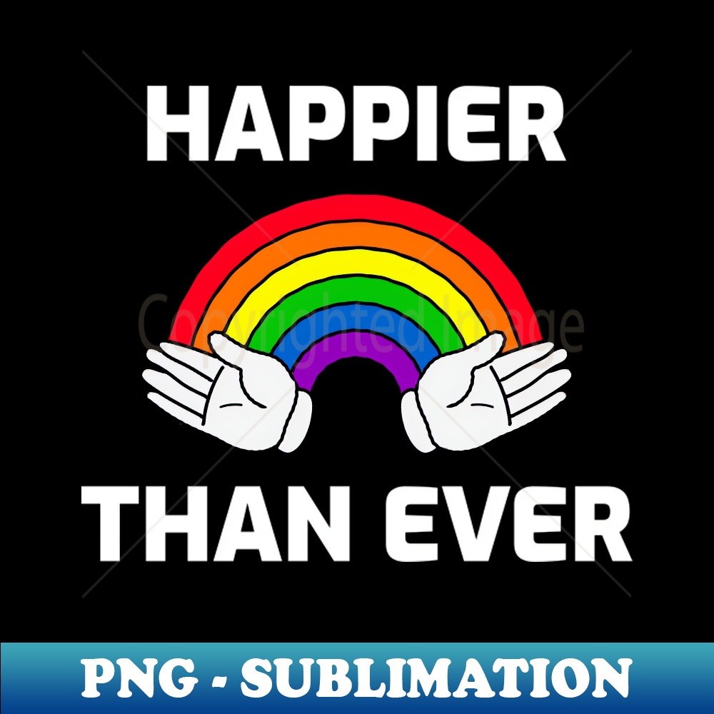 Happier Than Ever - Sublimation-Ready PNG File - Create with - Inspire Uplift