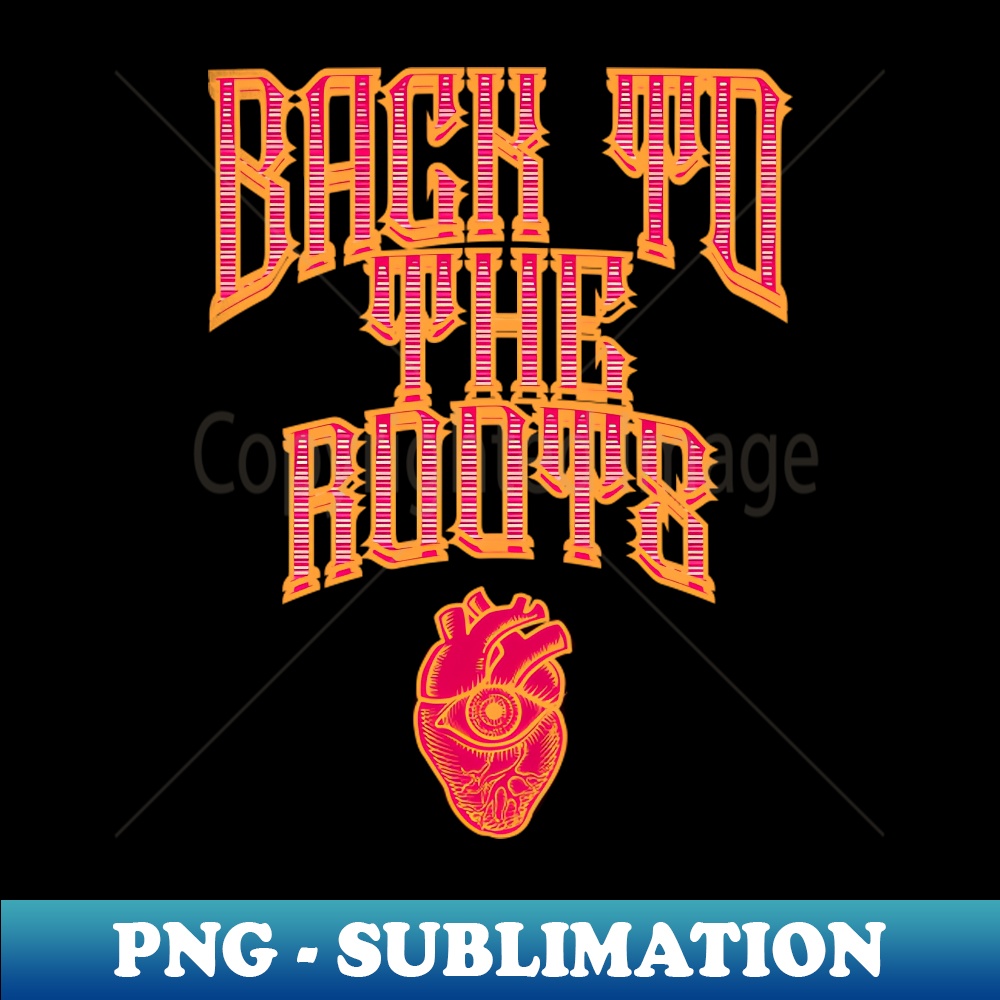 Back to the Roots - PNG Transparent Sublimation Design - Enh | Inspire ...