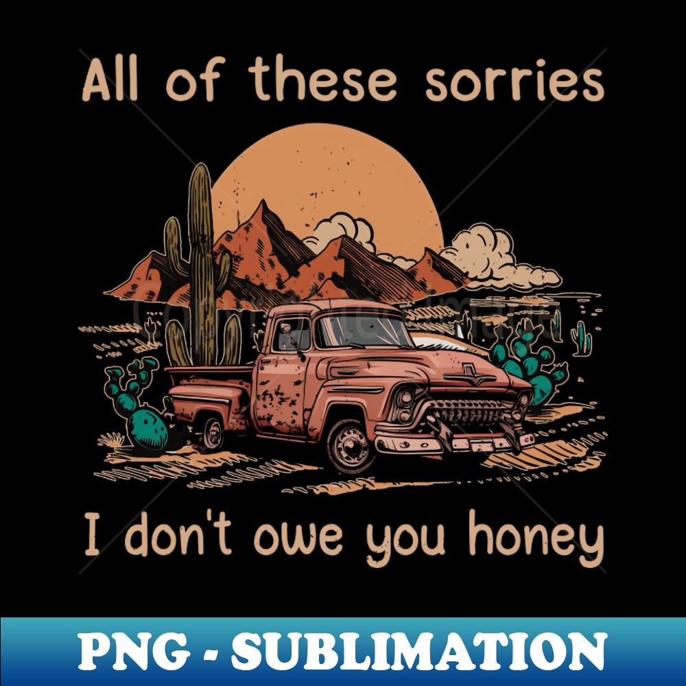 All Of These Sorries I Dont Owe You Honey Western Cactus Mou | Inspire ...