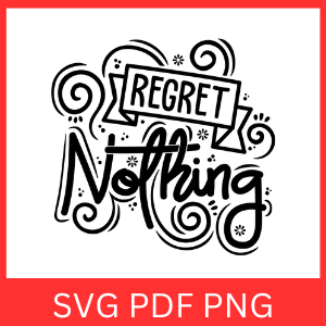 Regret Nothing SVG, Inspirational SVG, Motivational Quotes S | Inspire ...