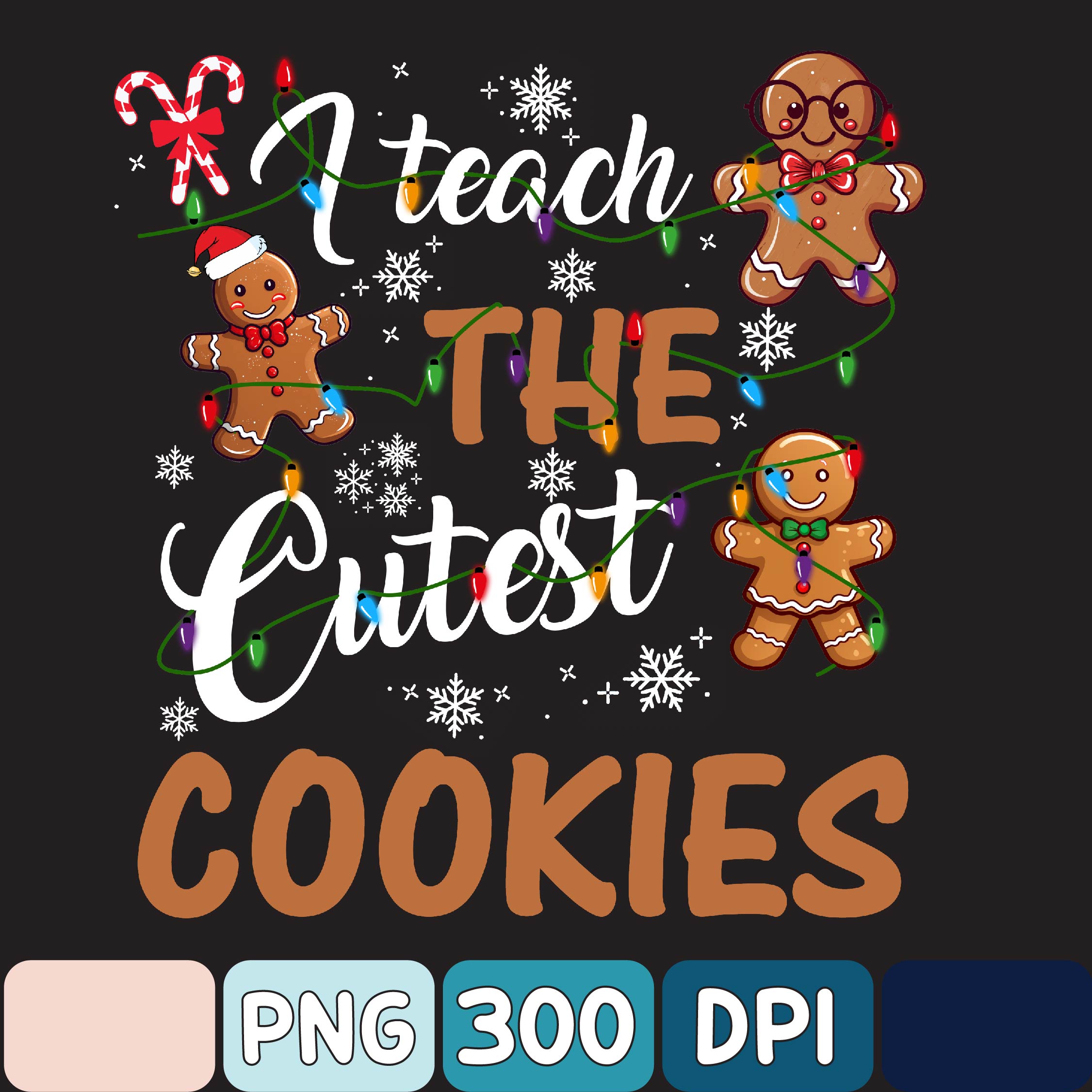 I Teach The Cutest Cookies Png, Christmas Teacher Png, Teach | Inspire ...