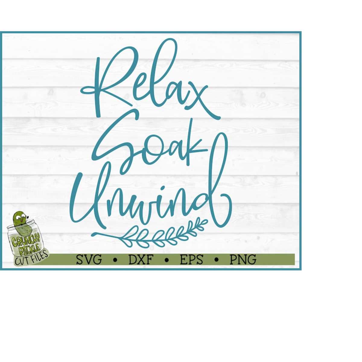 Relax Soak Unwind SVG File, eps, png, Bathroom svg, Bath svg - Inspire ...