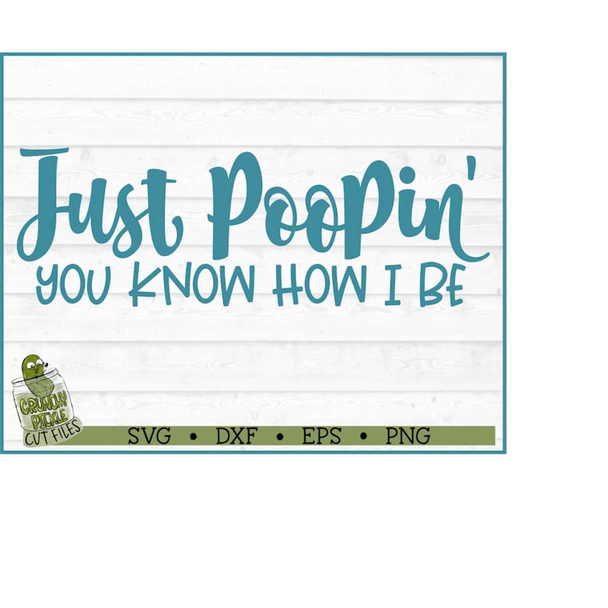 Just Poopin' SVG File, dxf, eps, png, Bathroom svg, Toilet p - Inspire ...