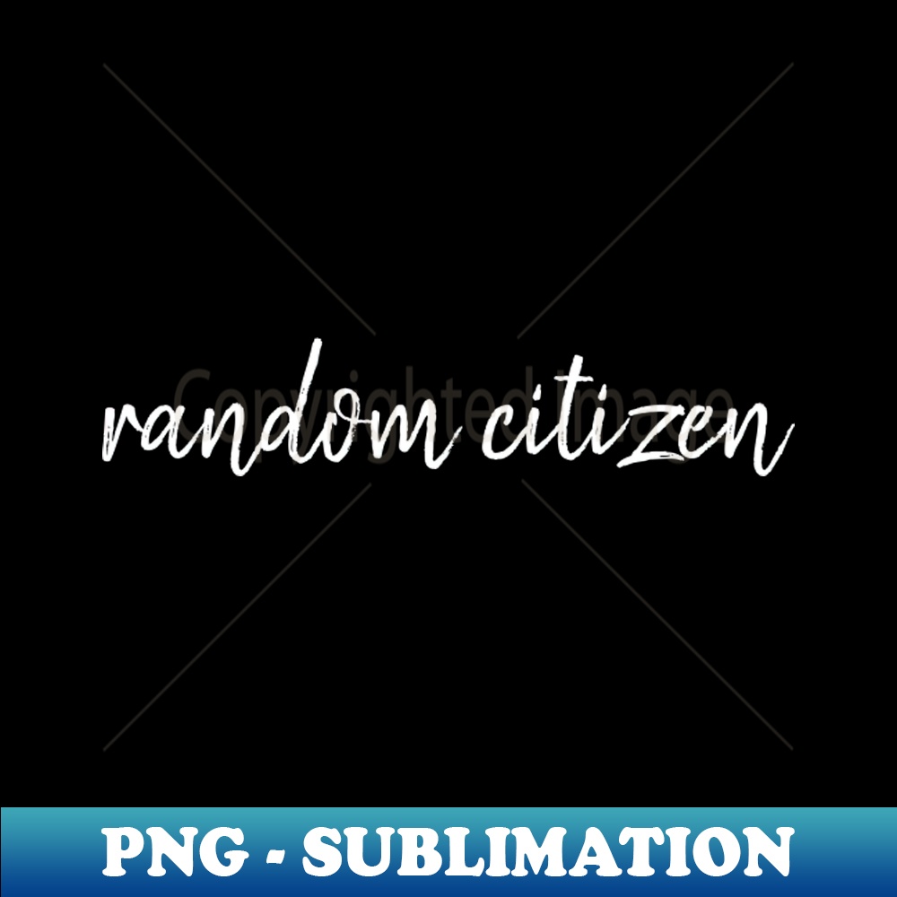 Random citizen - Exclusive Sublimation Digital File - Instan | Inspire ...