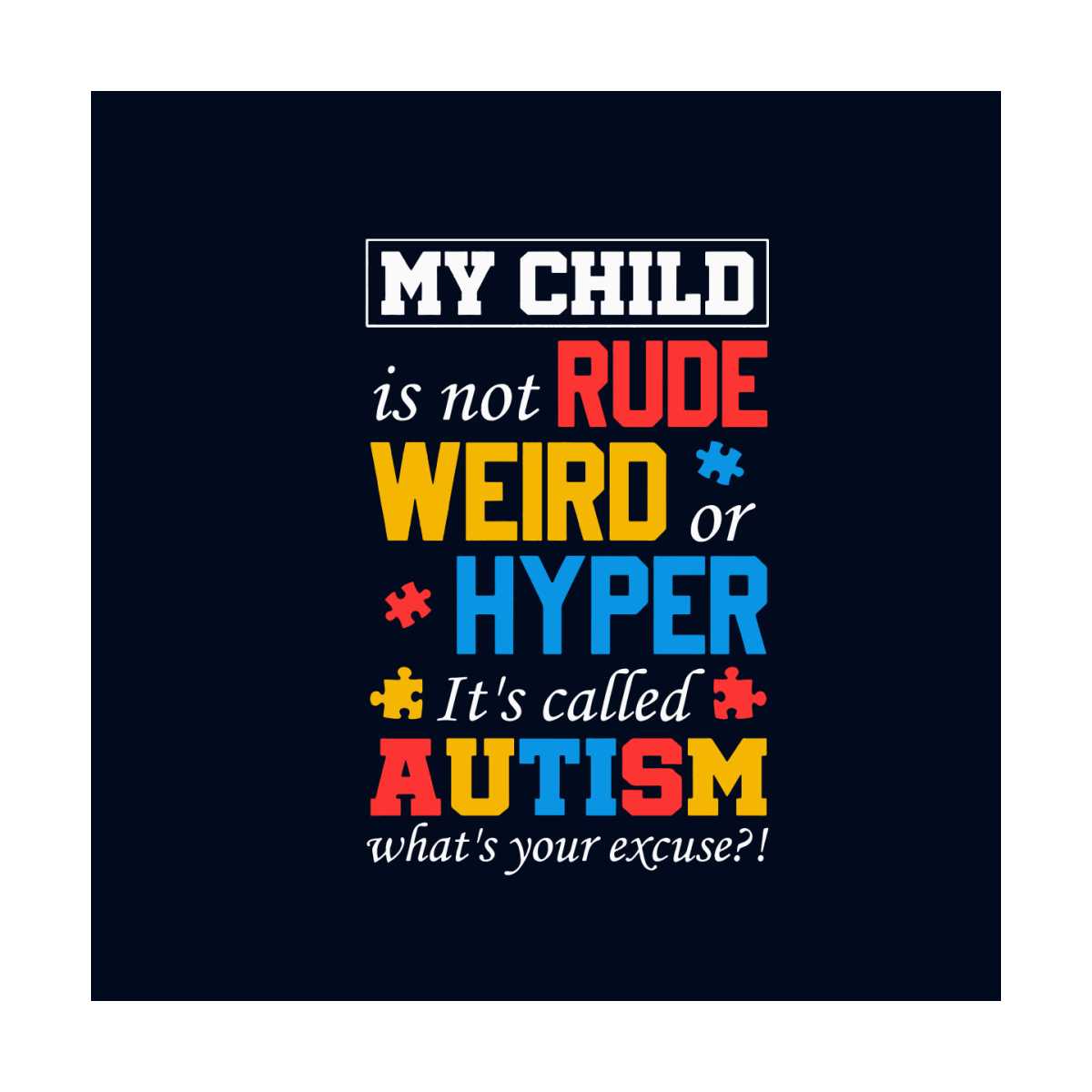 My Child Is Not Rude Weird Or Hyper Its Called Autism Svg, A | Inspire ...