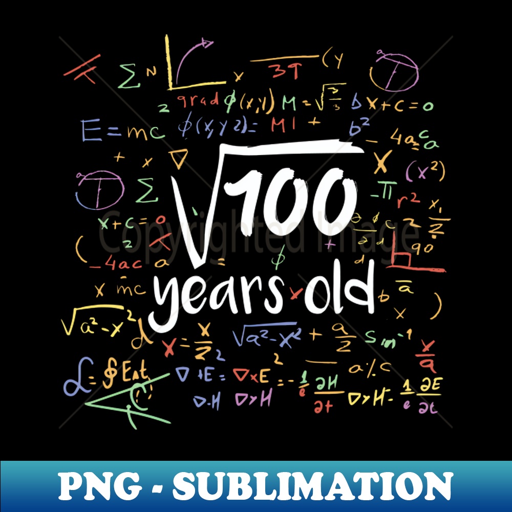 Square Root of 100 Years Old Funny Math Birthday 10 Years | Inspire Uplift
